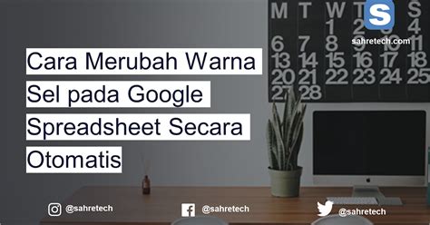 Cara Merubah Warna Sel Pada Google Spreadsheet Secara Otomatis Sahretech