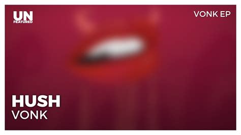 Hush Vonk Youtube