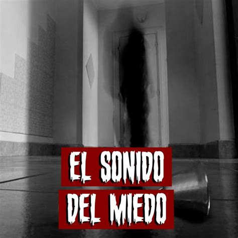 El Sonido Del Miedo Historias Reales De Terror