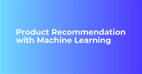 Product Recommendation With Machine Learning Webkul Blog