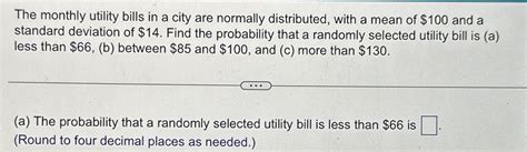 Solved The Monthly Utility Bills In A City Are Normally Chegg