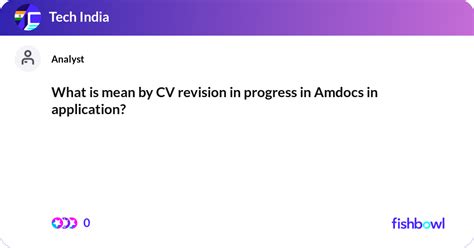 What Is Mean By CV Revision In Progress In Amdocs Fishbowl