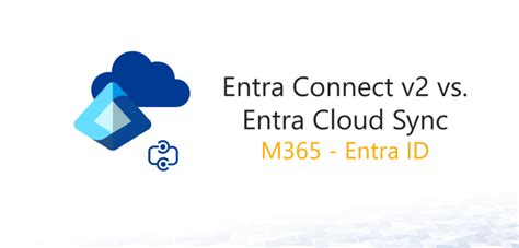 Entra Connect V2 Versus Entra Cloud Sync Directory Faq