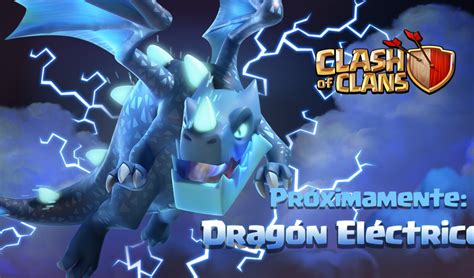 El Dragón Eléctrico Nueva Tropa En Clash Of Clans 2018 Ecoc