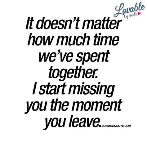 It Doesnt Matter How Much Time Weve Spent Together Quotesbae