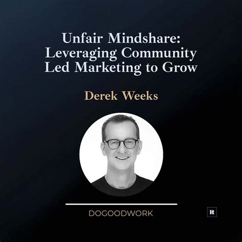 Unfair Mindshare On Linkedin Derek E Weeks Recently Sat Down With