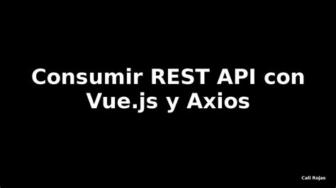 Consumir Rest Api Con Vuejs Y Axios Youtube