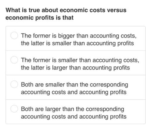 Solved What Is True About Economic Costs Versus Economic Chegg Com