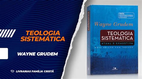 Teologia Sistem Tica Wayne Grudem Edi O Especial Ndice
