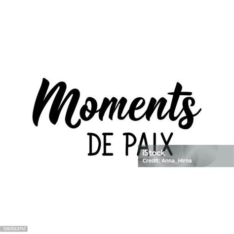평화의 순간 프랑스어로 글자 잉크 그림입니다 모던 한 브러시 서예 Mental Wellbeing에 대한 스톡 벡터 아트 및 기타