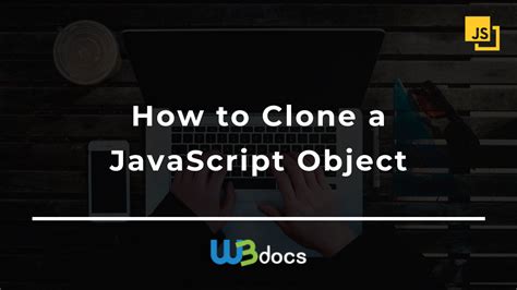 How To Clone A Javascript Object