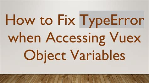 How To Fix Typeerror When Accessing Vuex Object Variables Youtube
