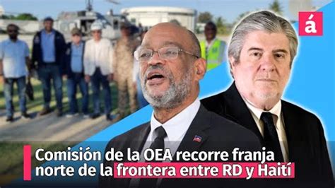 Comisión De La Oea Recorre Franja Norte De La Frontera Entre República