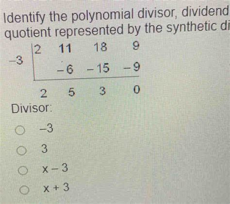 Identify The Polynomial Divisor Dividend Quotient Represented By The