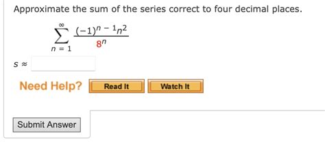 Solved Approximate The Sum Of The Series Correct To Four Chegg Com