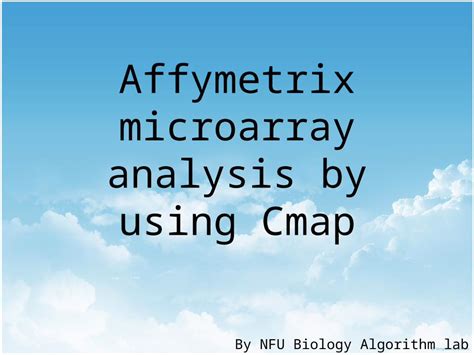 pptx affymetrix microarray analysis by using cmap by nfu biology