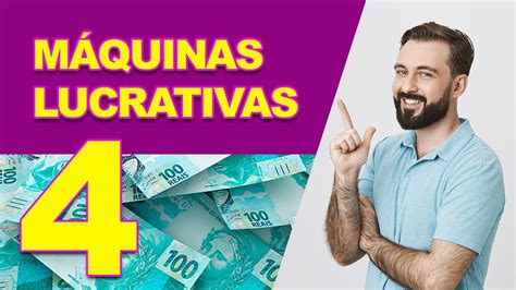 TOP4 MÁQUINAS LUCRATIVAS renda extra para ganhar dinheiro 2022 YouTube