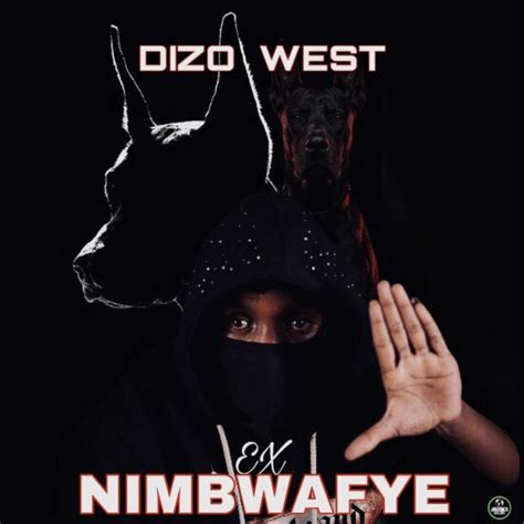 Dizo West Ex Nimbwafye Mp3 Download Tubidy Music