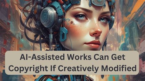 Ai Assisted Works Can Get Copyright If Creatively Modified Says Us Copyright Office Techynerd