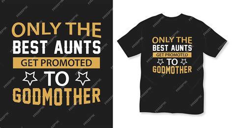 Premium Vector Only The Best Aunts Get Promoted To Godmother Tshirt