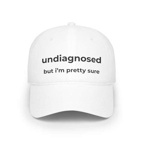 Undiagnosed But Im Pretty Sure Baseball Cap Funny Meme Hat Trendy