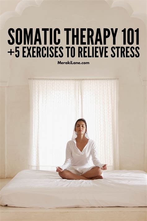 Somatic Therapy Exercises To Relieve Stress And Trauma