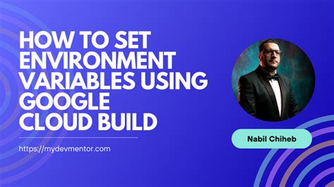 How To Set Environment Variables Using Google Cloud Build