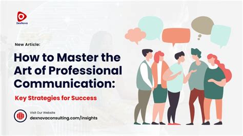 How To Master The Art Of Professional Communication Key Strategies For