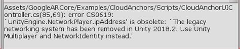 Unity AR Error CS UnityEngine Network Is Obsolete When CloudAnchors Is Upgraded To