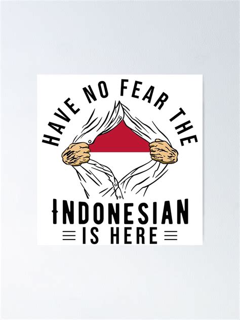 Have No Fear The Indonesian Is Here Poster For Sale By Gutszilla Redbubble