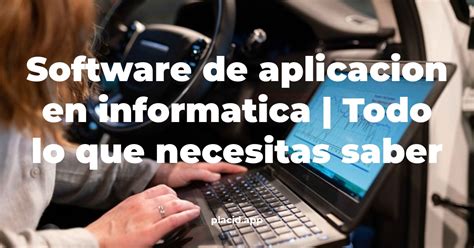 Software De Aplicacion En Informatica Todo Lo Que Necesitas Saber