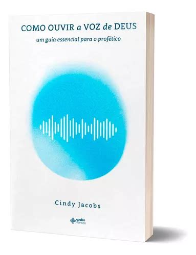 Livro Como Ouvir A Voz De Deus Um Guia Essencial Para O Profético