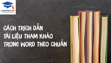 Hướng dẫn cách trích dẫn tài liệu tham khảo trong word