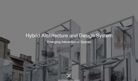 hybrid architecture and design system emerging interaction of spaces
