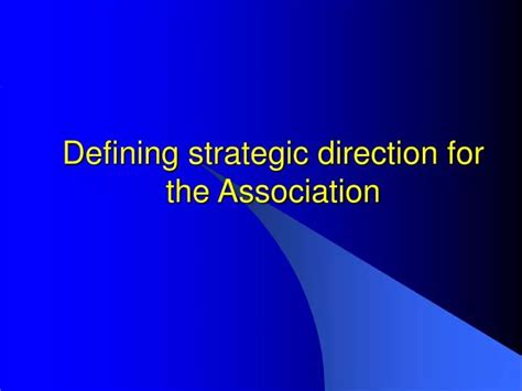 Ppt Defining Strategic Direction For The Association Powerpoint