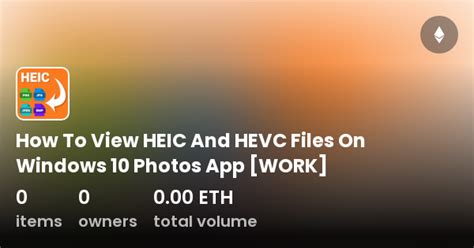 How To View HEIC And HEVC Files On Windows 10 Photos App WORK