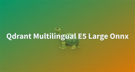 Davenchiqdrant Multilingual E5 Large Onnx At Main