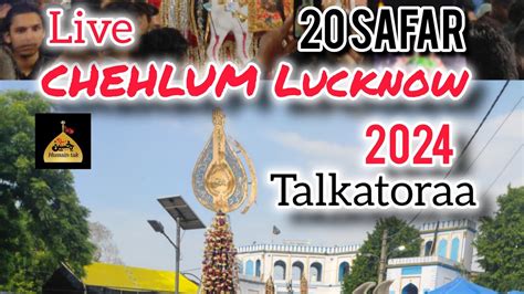 Chehlum Lucknow Talkatora 2024 Arbaeen2024 Youtube