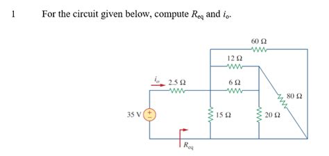 solved 1 for the circuit given below compute req and io 60Ω