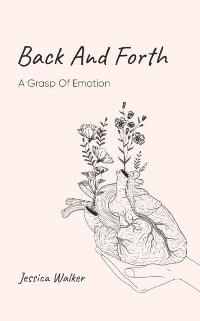Back And Forth A Grasp Of Emotion By Jessica Walker Paperback