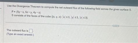 Solved Use The Divergence Theorem To Compute The Net Outward