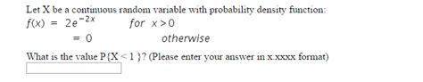 Solved Let X Be A Continuous Random Variable With