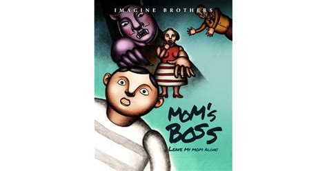 My Moms Boss Leave My Mom Alone By Imagine Brothers