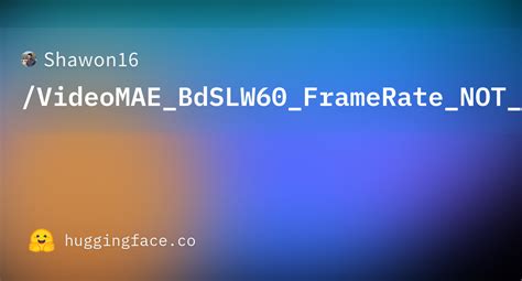 Shawon16 Videomae Bdslw60 Framerate Not Corrected With Aug 20 Epch · Hugging Face