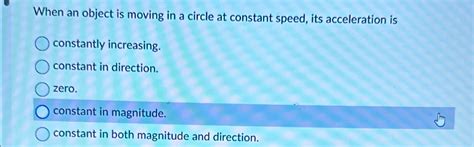 Solved When An Object Is Moving In A Circle At Constant