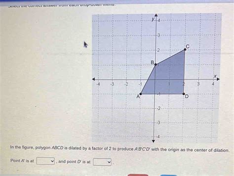 in the figure polygon abcd is dilated by a factor of 2 to produce a b