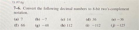 Solved 7 6 Convert The Following Decimal Numbers To 8 Bit Chegg Com