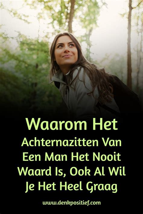 Waarom Het Achternazitten Van Een Man Het Nooit Waard Is Ook Al Wil Je