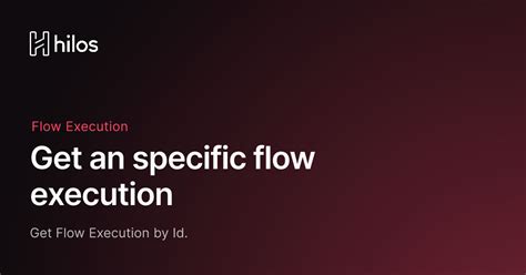 Get An Specific Flow Execution Hilos Docs