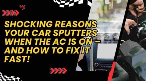 1 Shocking Reasons Your Car Sputters When AC Is On – And How to Fix It Fast!
